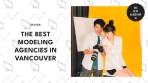 The 6 Best Modeling Agencies in Vancouver [2025]