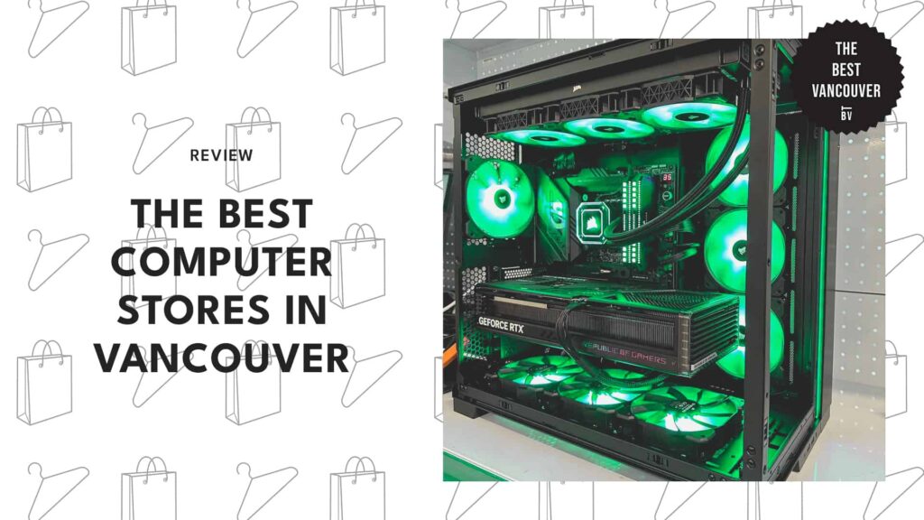The 5 Best Computer Stores in Vancouver [2025 ]