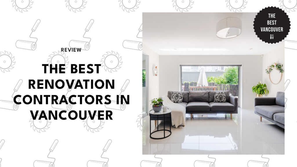 The 11 Best Renovation Contractors in Vancouver - The Best Vancouver