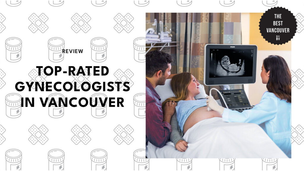 Get the Best Care Now with the 5 Best Gynecologists in Vancouver [2026 ]