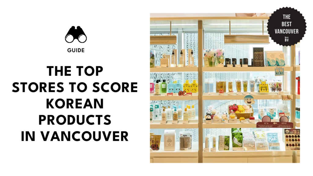 Get that K-Pop glow! Shop at these 10 best stores in Vancouver.