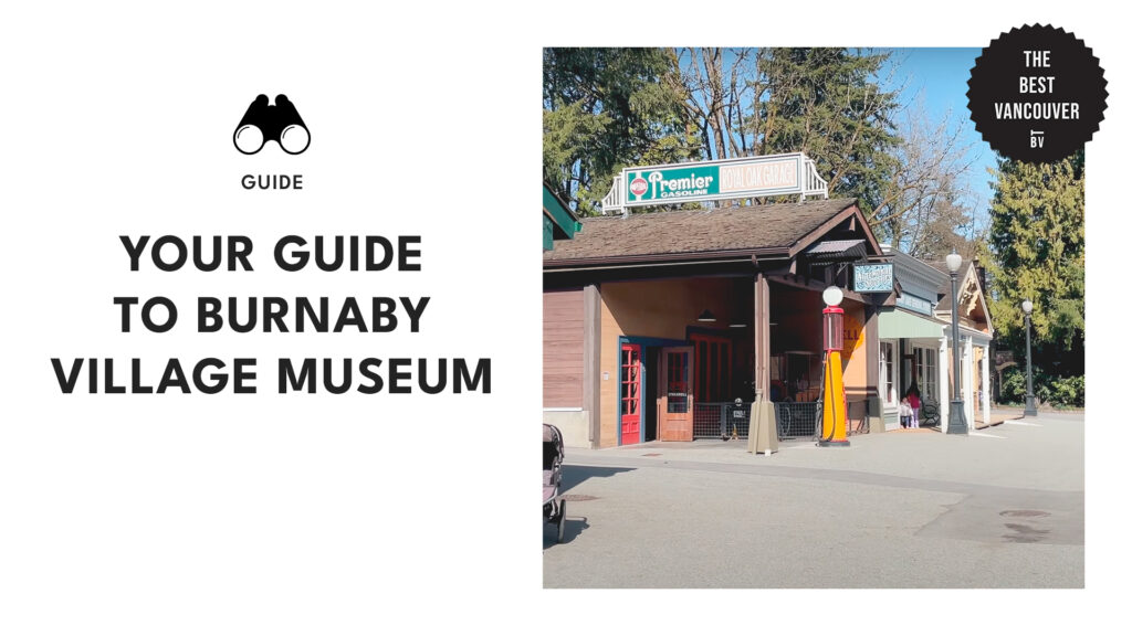 Burnaby Village Museum? This guide’s all you need!