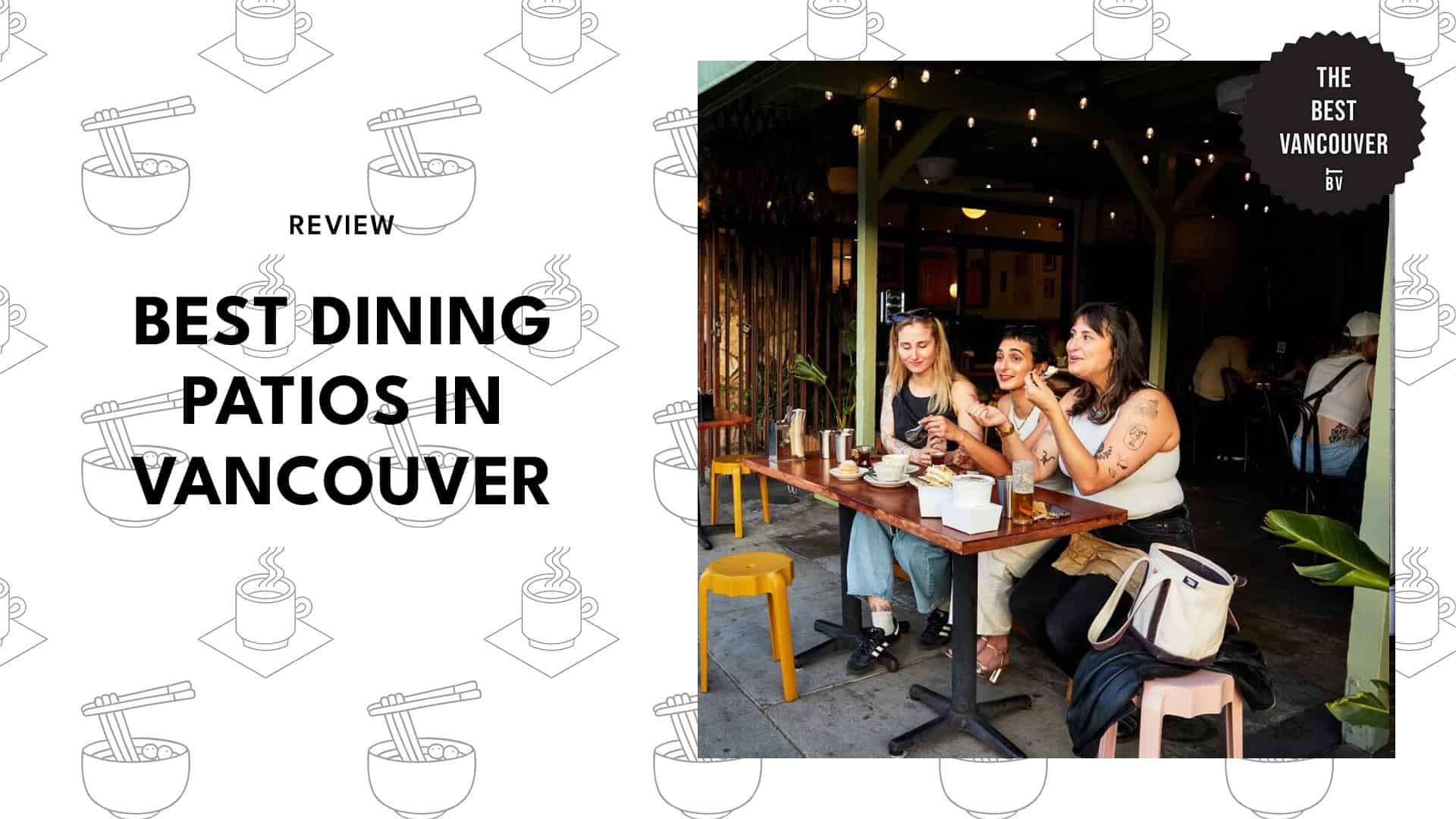 Vancouver’s 5 Most Beautiful Dining Patios Right Now [2026 ]